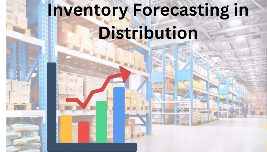 Inventory Forecasting Techniques in Distribution and Wholesale