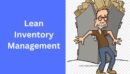Lean Inventory Management: Reduce Waste and Enhance Efficiency