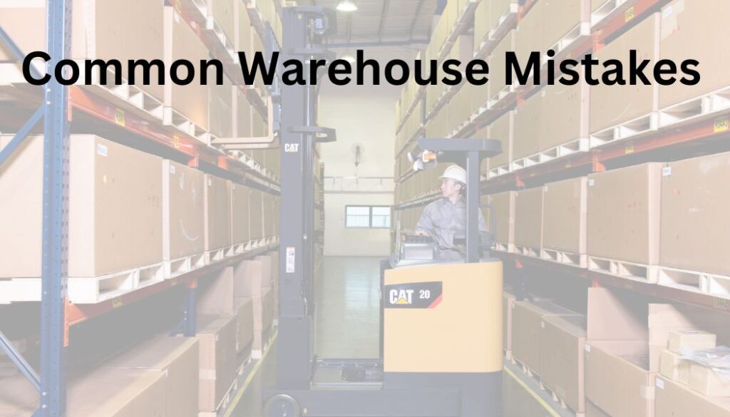 Common Warehouse Mistakes and How to Avoid Them